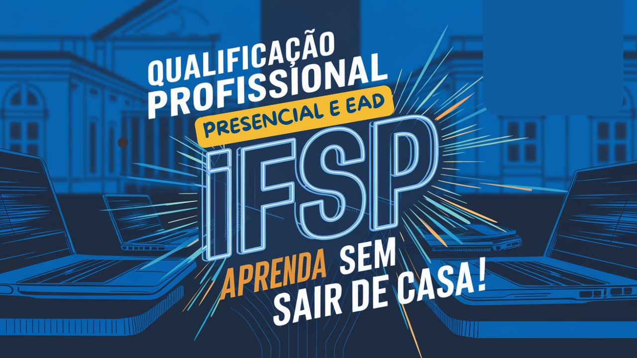 IFSP anuncia 8 Cursos de Qualificação Profissional Presenciais e EAD ...