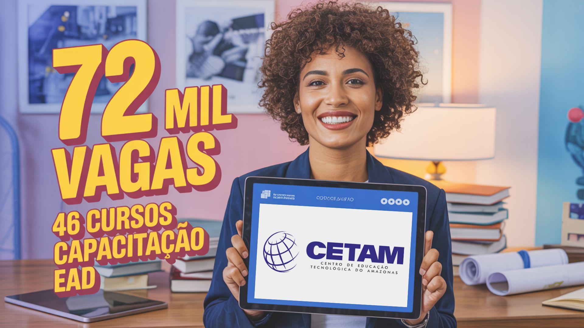 Vai Ficar de Fora? CETAM Libera 72 Mil Vagas em 46 Cursos de ...