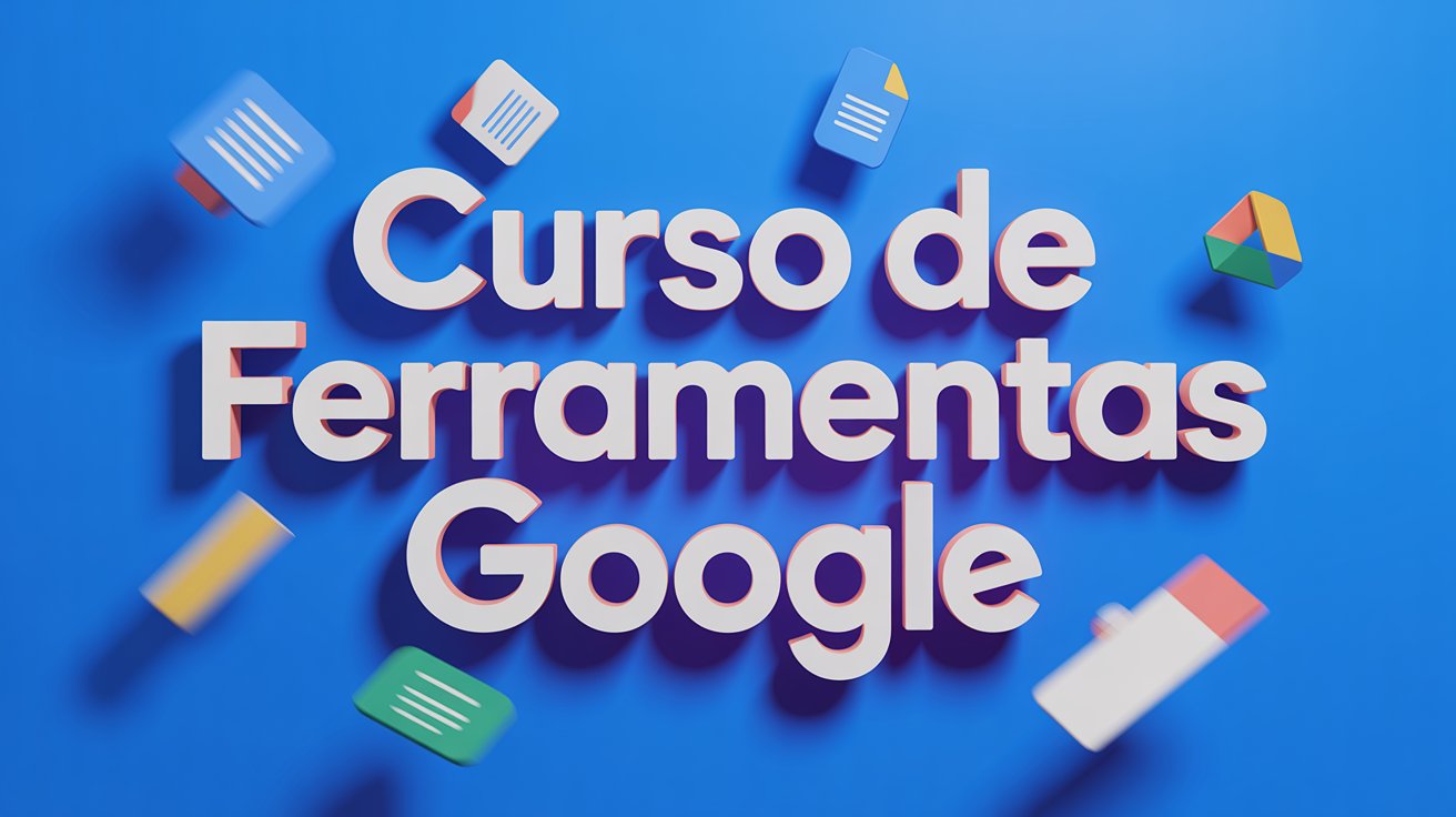 Com esse curso de Ferramentas do Google do Instituto Federal você vai ...
