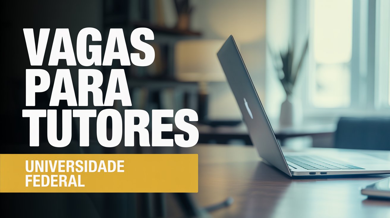 Esse Edital abre 25 vagas para Tutores EAD em uma renomada Universidade ...
